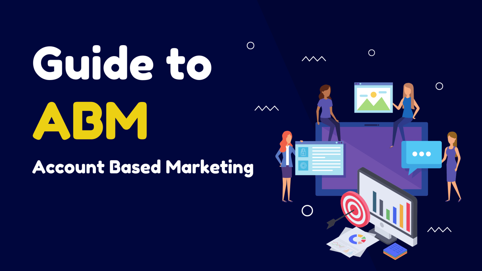 Account-Based Marketing (ABM): The Ultimate Guide for B2B Success